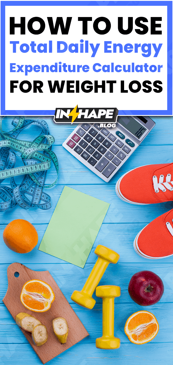 How To Use Total Daily Expenditure Calculator For Weight Loss Be In Shape